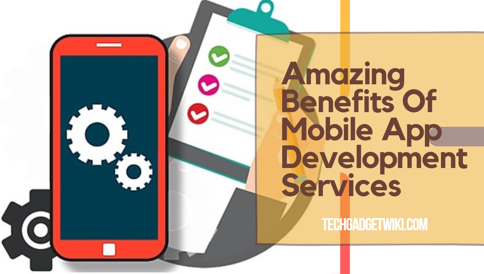 Amazing Benefits Of Mobile App Development Services - Tech Gadget Wiki