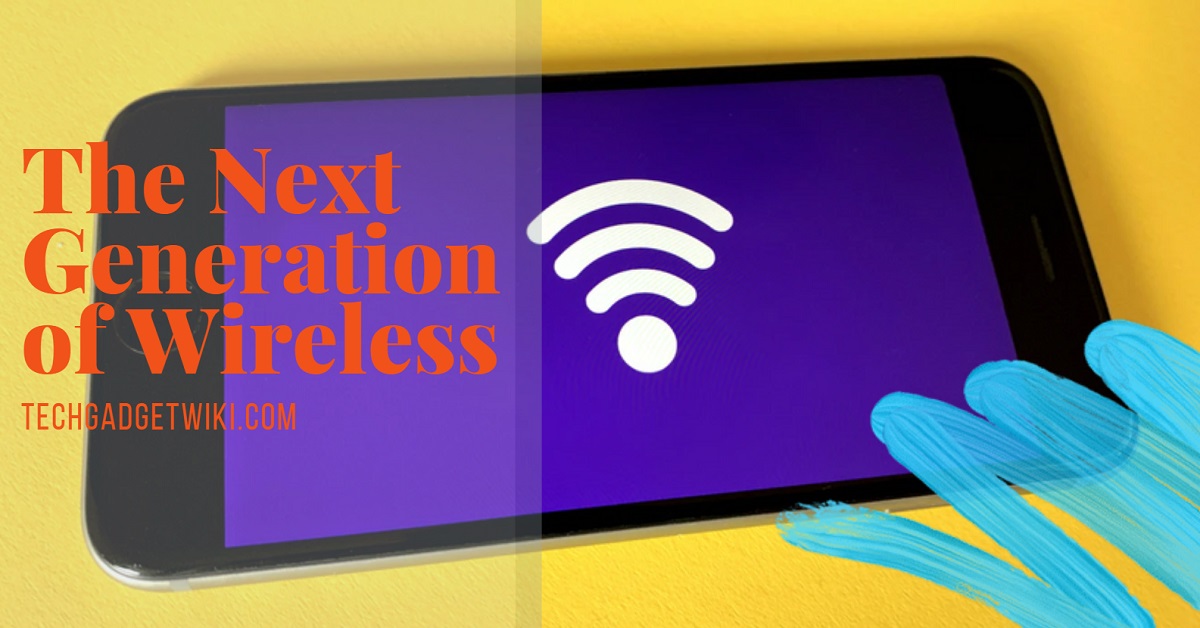 The Next Generation of Wireless - Tech Gadget Wiki